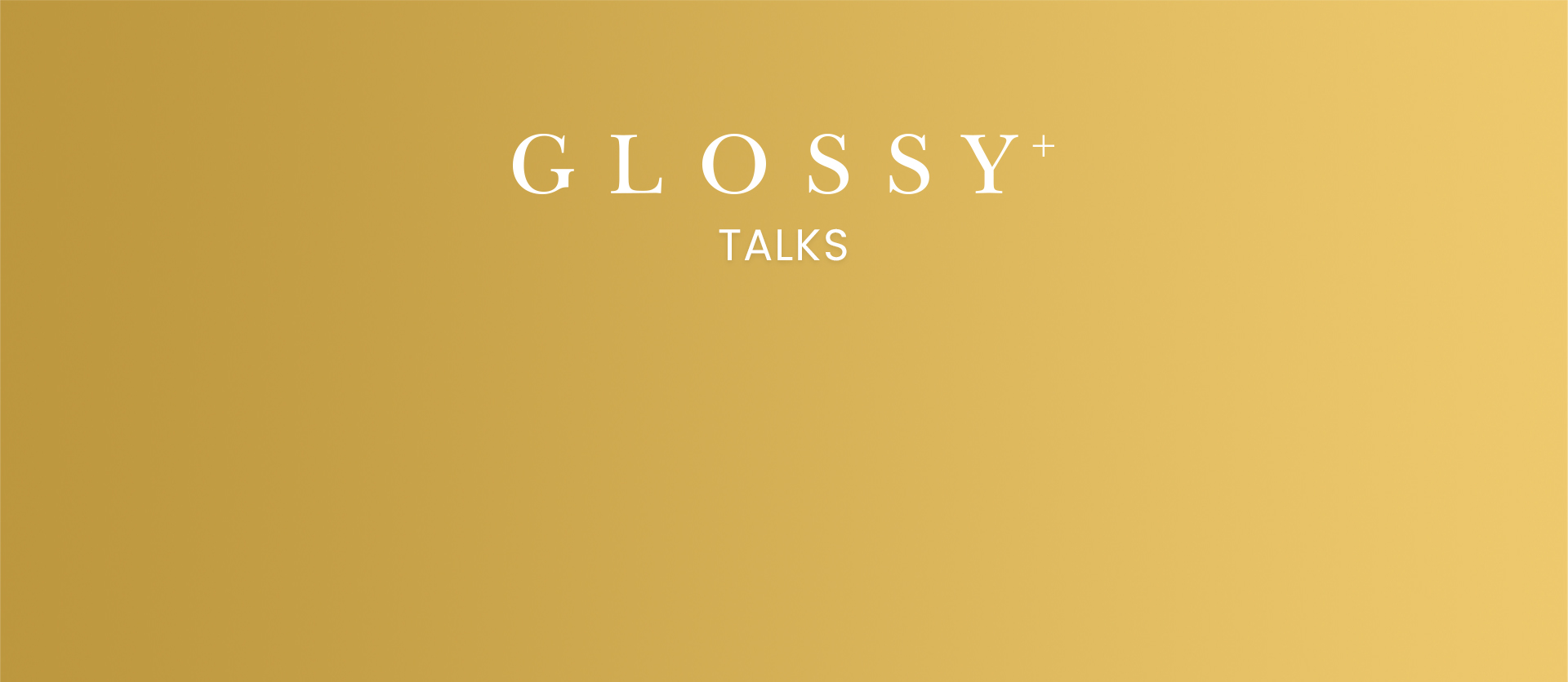 Introducing Glossy+ Talks - Glossy