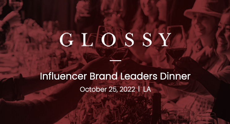 Glossy Influencer Brand Leaders Dinner - Glossy