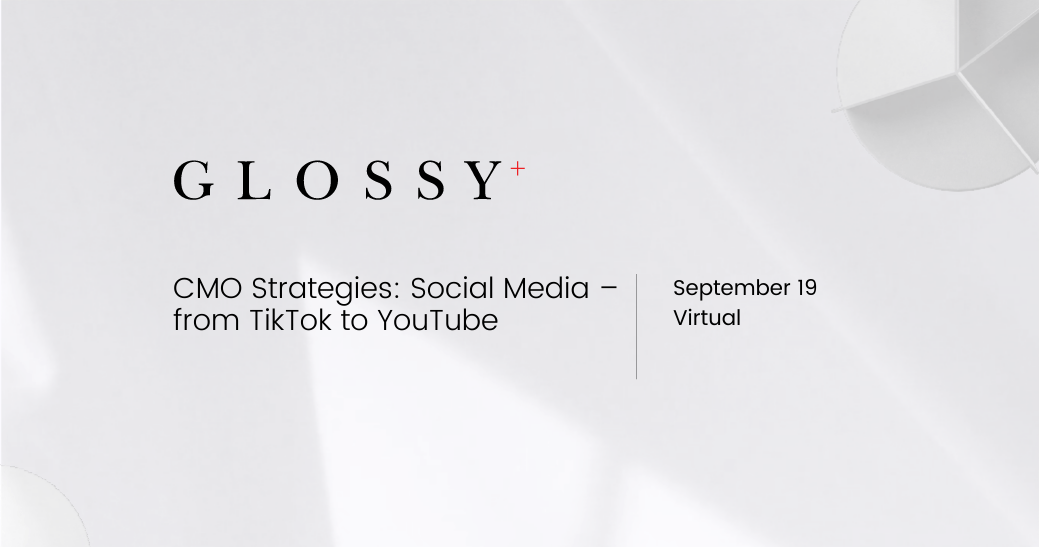 Glossy+ CMO Strategies: Social Media – from TikTok to YouTube - Glossy